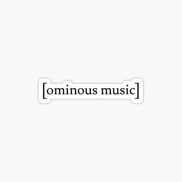 "Ominous music" Sticker for Sale by Abbara | Redbubble