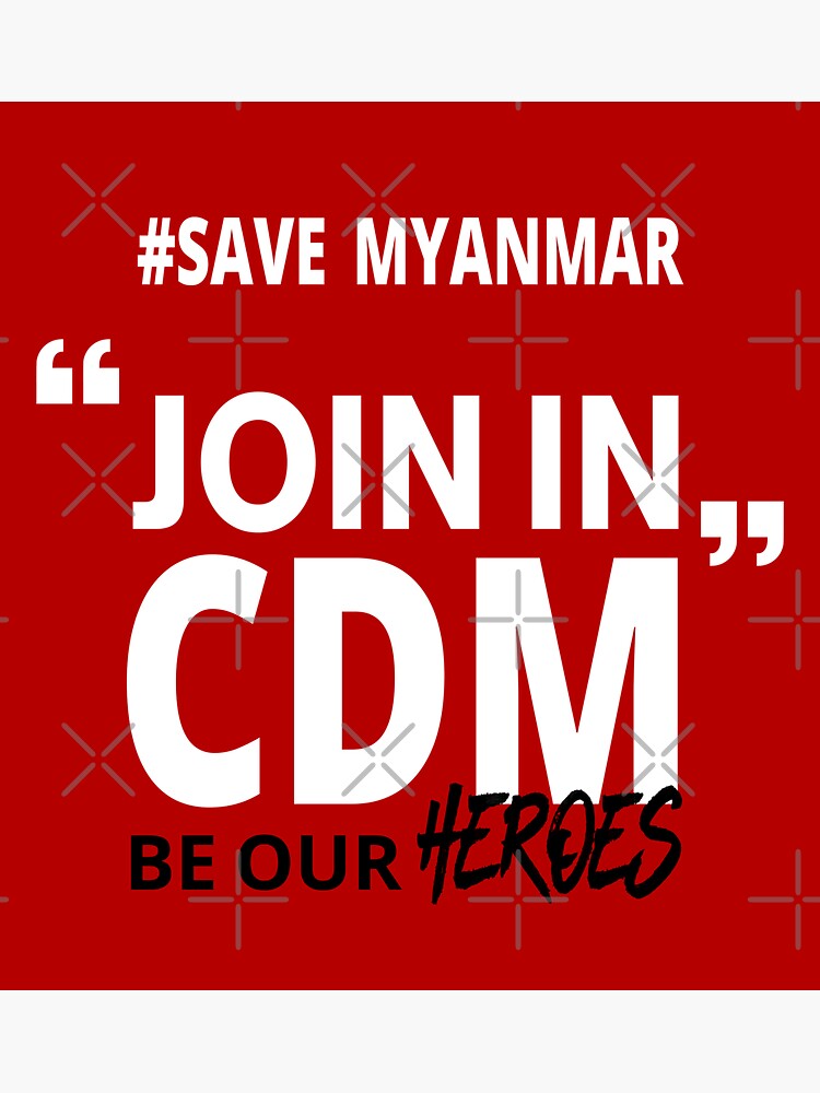 "SAVE MYANMAR JOIN IN CDM BE OUR HEROES MYANMAR CIVIL DISOBEDIENCE ...