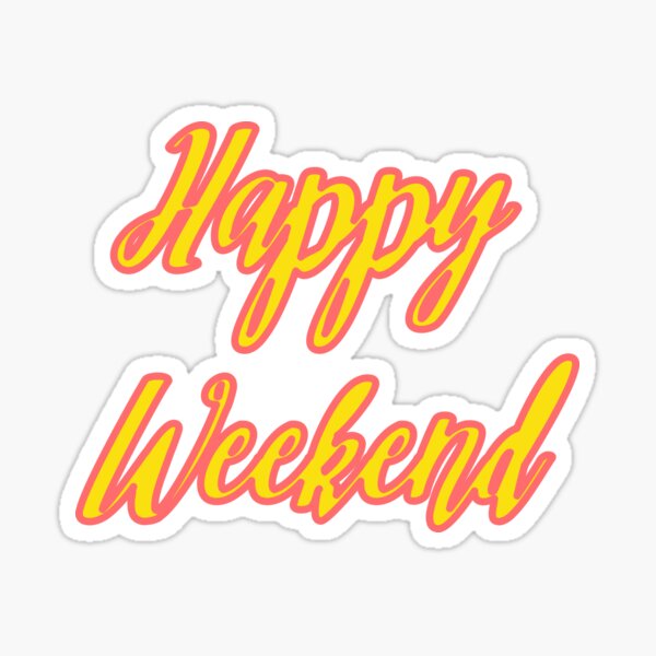 "Happy weekend" Sticker by yayor | Redbubble