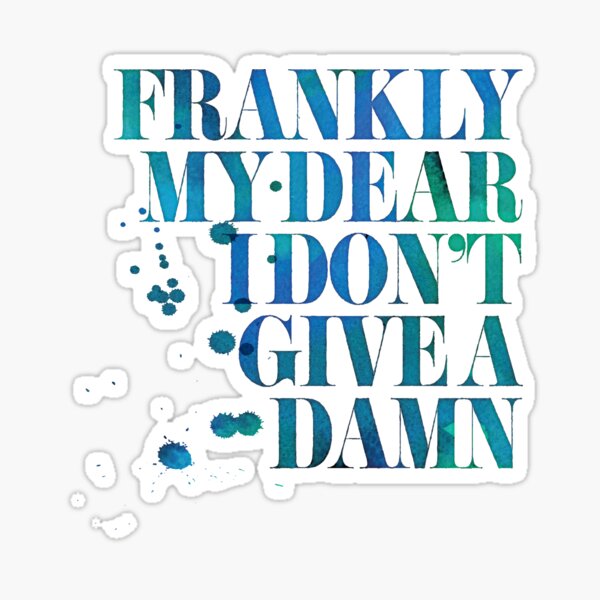 "Frankly My Dear" Sticker by junkydotcom | Redbubble