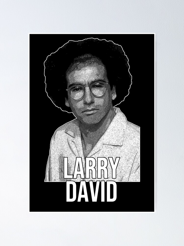 "Larry David" Poster by BetterLeo | Redbubble