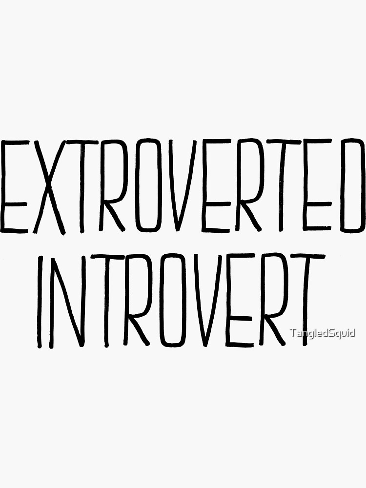 "Extroverted Introvert" Sticker for Sale by TangledSquid | Redbubble