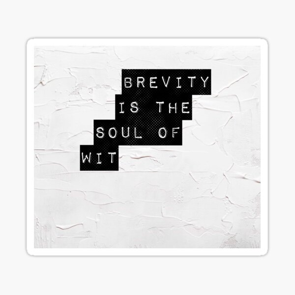 "Brevity is the Soul of Wit in black - Shakespeare quote " Sticker for ...