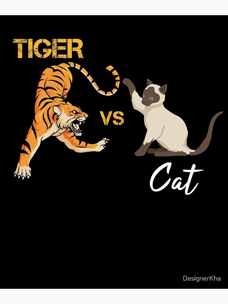 "Difference Between a Tiger and a Cat" Poster for Sale by DesignerKha ...
