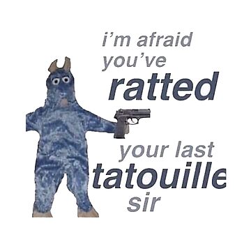 "You ve Ratted your last Tatouille" Sticker for Sale by CapriFun ...