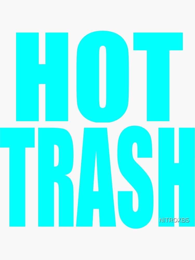 "Hot Trash" Sticker for Sale by NITROXBS | Redbubble