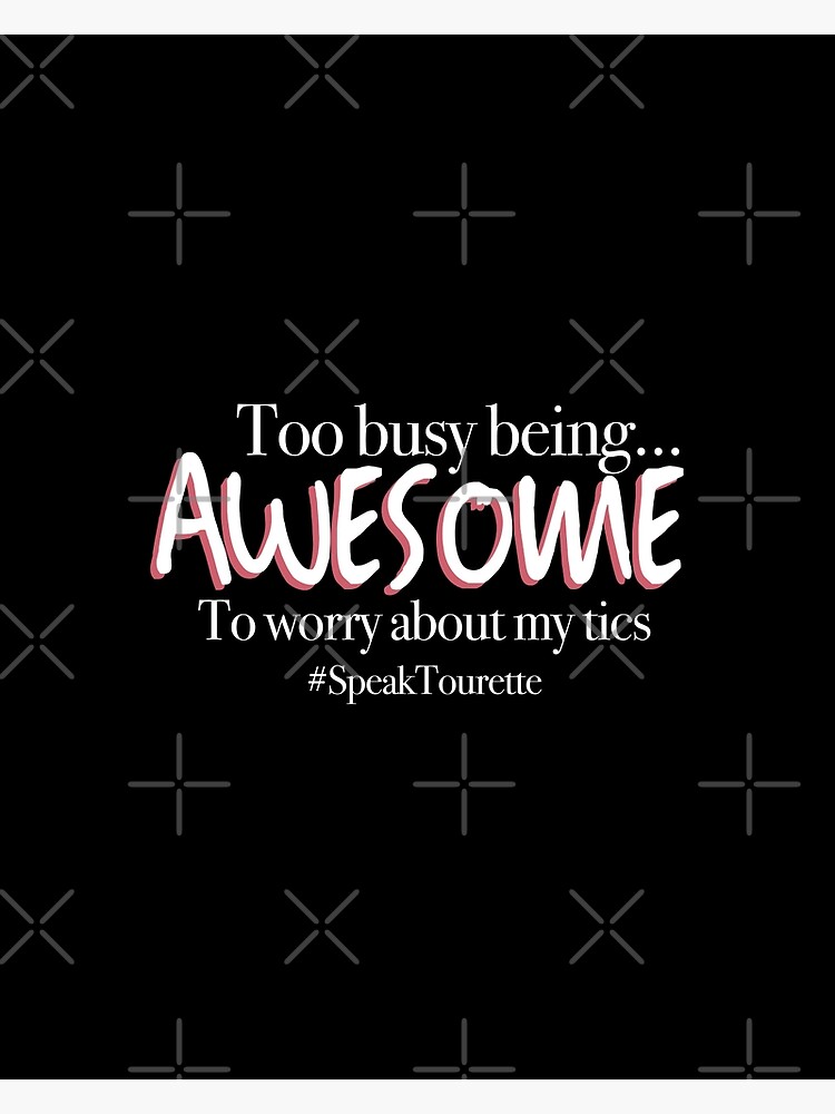 "Too Busy Being Awesome To Worry About My Tics, Tourette Syndrome ...