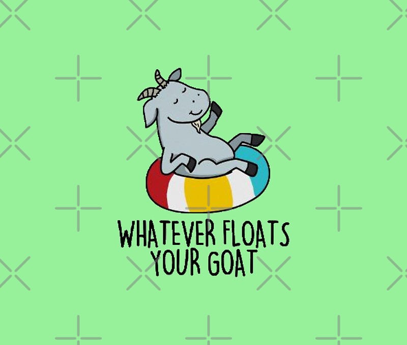 "Whatever Floats Your Goat Cartoon Pun" by 14Smith15 | Redbubble