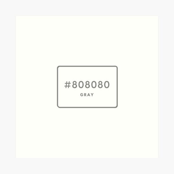 "GRAY Hex Code Color #808080" Art Print for Sale by MinimalSketches ...