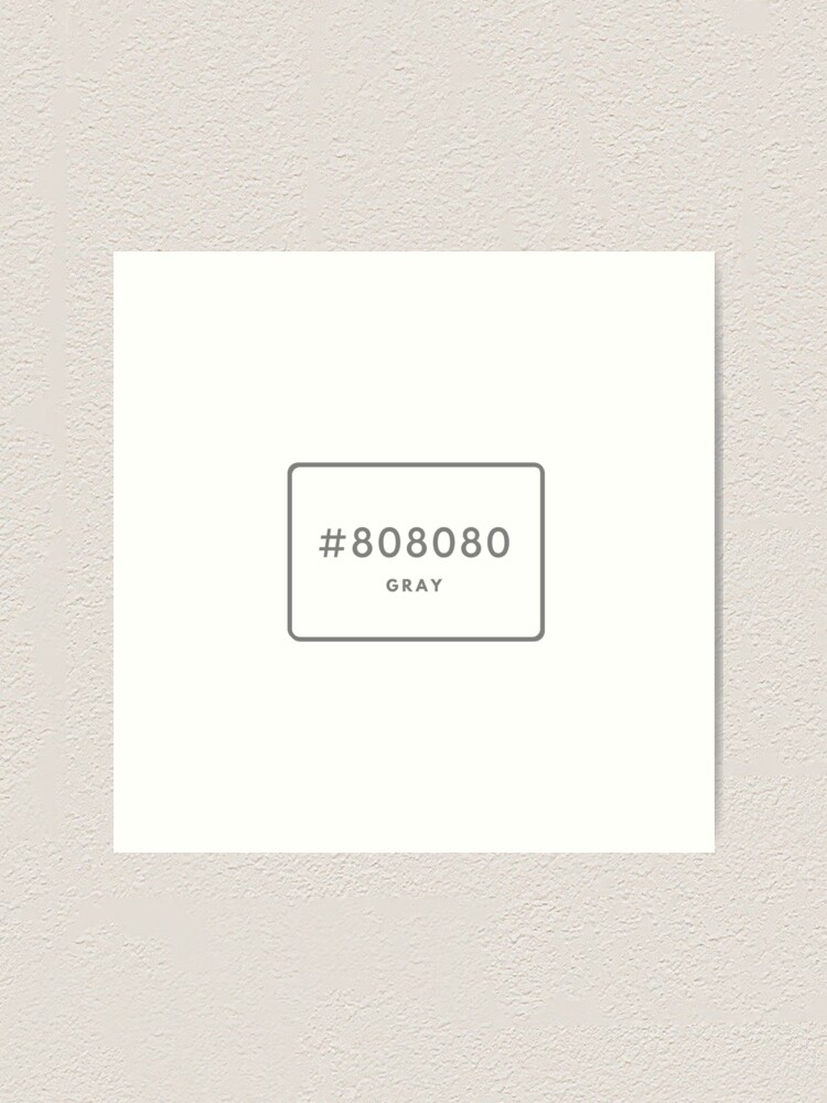 "GRAY Hex Code Color #808080" Art Print for Sale by MinimalSketches ...