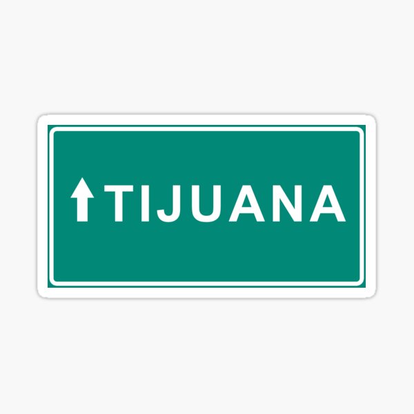 "Tijuana Traffic Guide Sign Mexico" Sticker for Sale by T-warrior ...