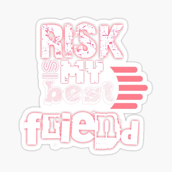 "Risk is my best friend" Sticker by AVStyle | Redbubble