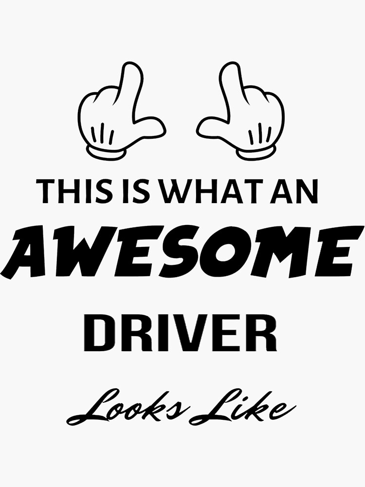 "This Is What An Awesome Driver Looks Like" Sticker for Sale by ...