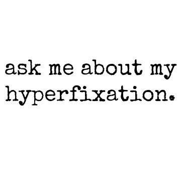 "ask me about my hyperfixation." Sticker for Sale by Ace-O-Spades ...
