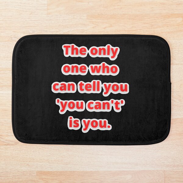 "Der einzige, der dir sagen kann, dass du nicht kannst, bist du. (T ...