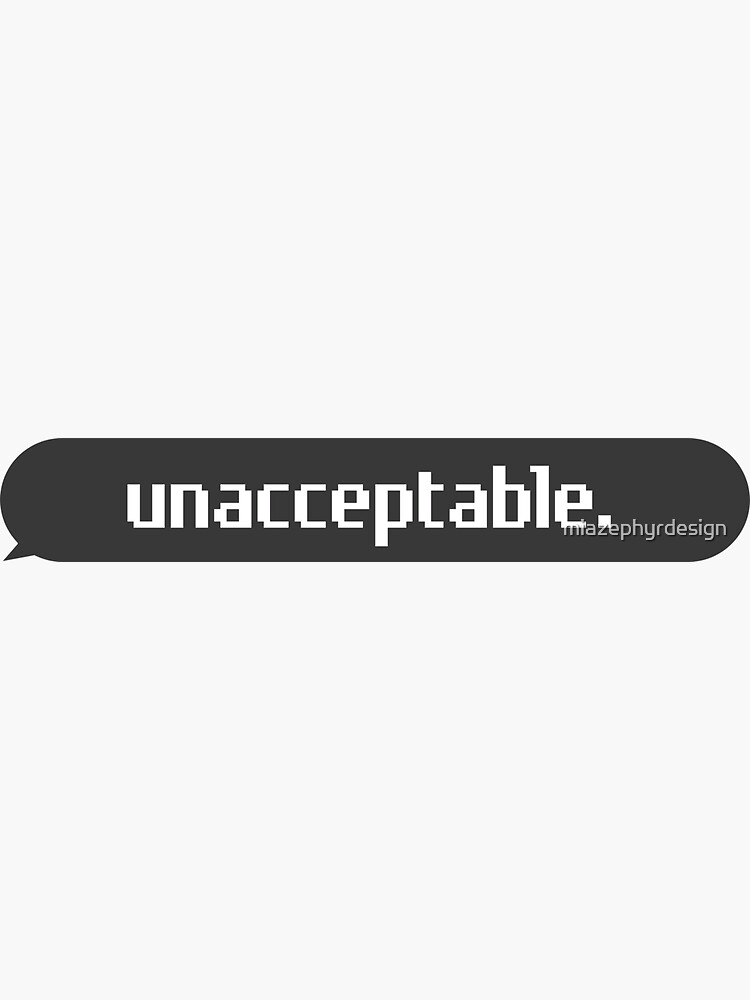 "unacceptable" Sticker for Sale by miazephyrdesign | Redbubble