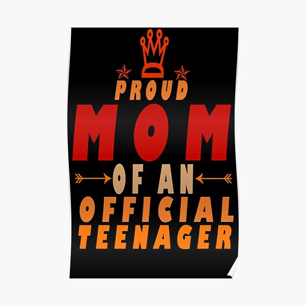 "Proud Mom Of An Official Teenager" Poster for Sale by arteesy | Redbubble