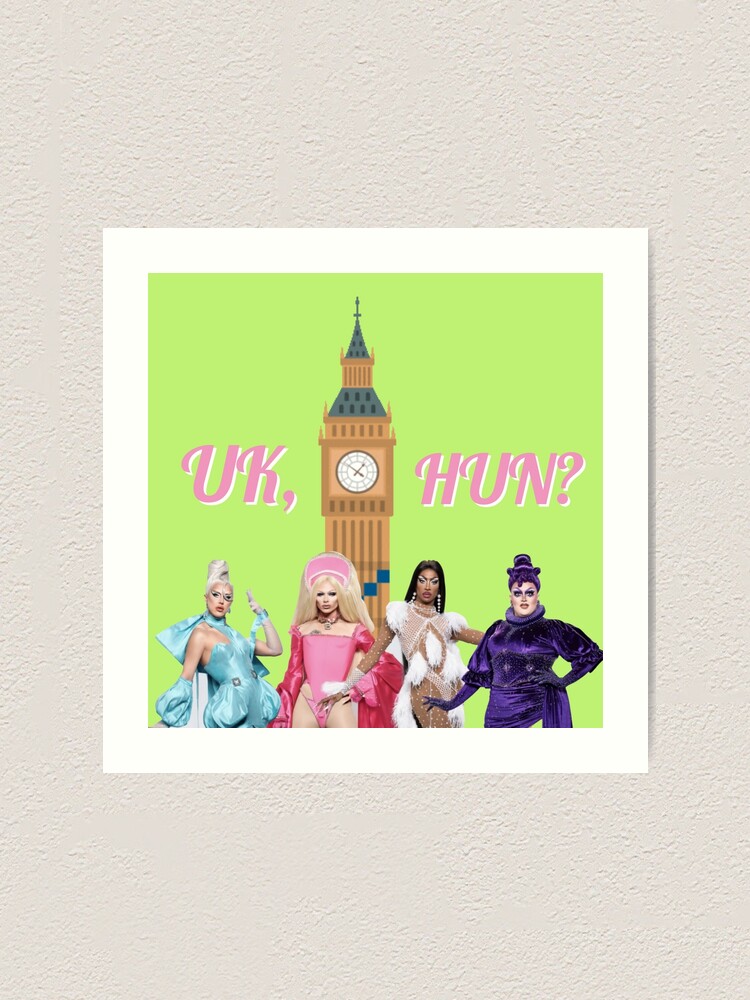 "Uk, Hun RuPauls Drag Race UK United Kingdolls" Art Print for Sale by ...