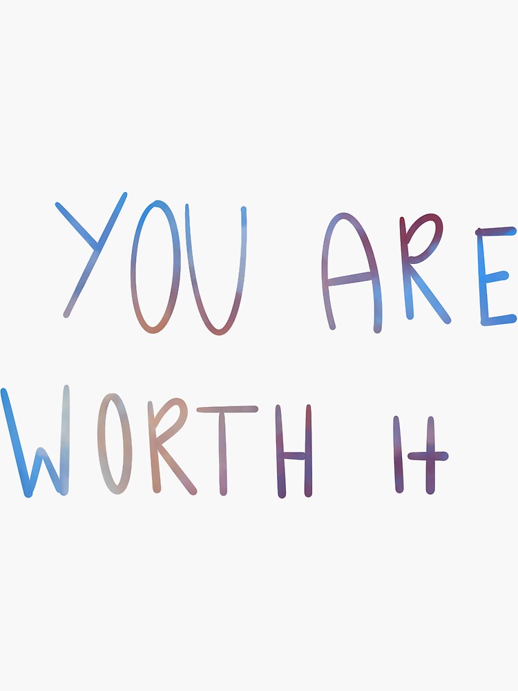 "You are worth it" Sticker for Sale by Karoslee | Redbubble