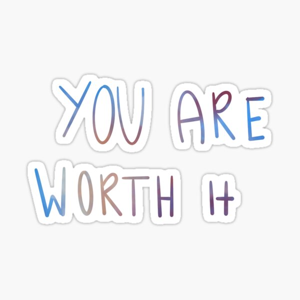 "You are worth it" Sticker for Sale by Karoslee | Redbubble