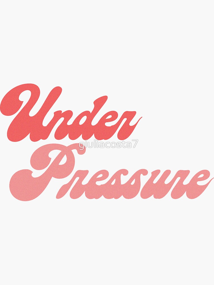"Under Pressure" Sticker for Sale by giuliacosta7 | Redbubble