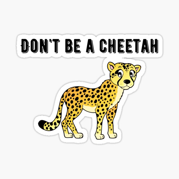 "Funny Cheetah Don't Cheat" Sticker by Laurelbdesigns | Redbubble