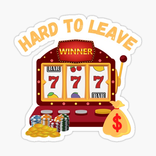 "Funny Slot Machine Casino Gambler Hard to Leave " Sticker for Sale by ...