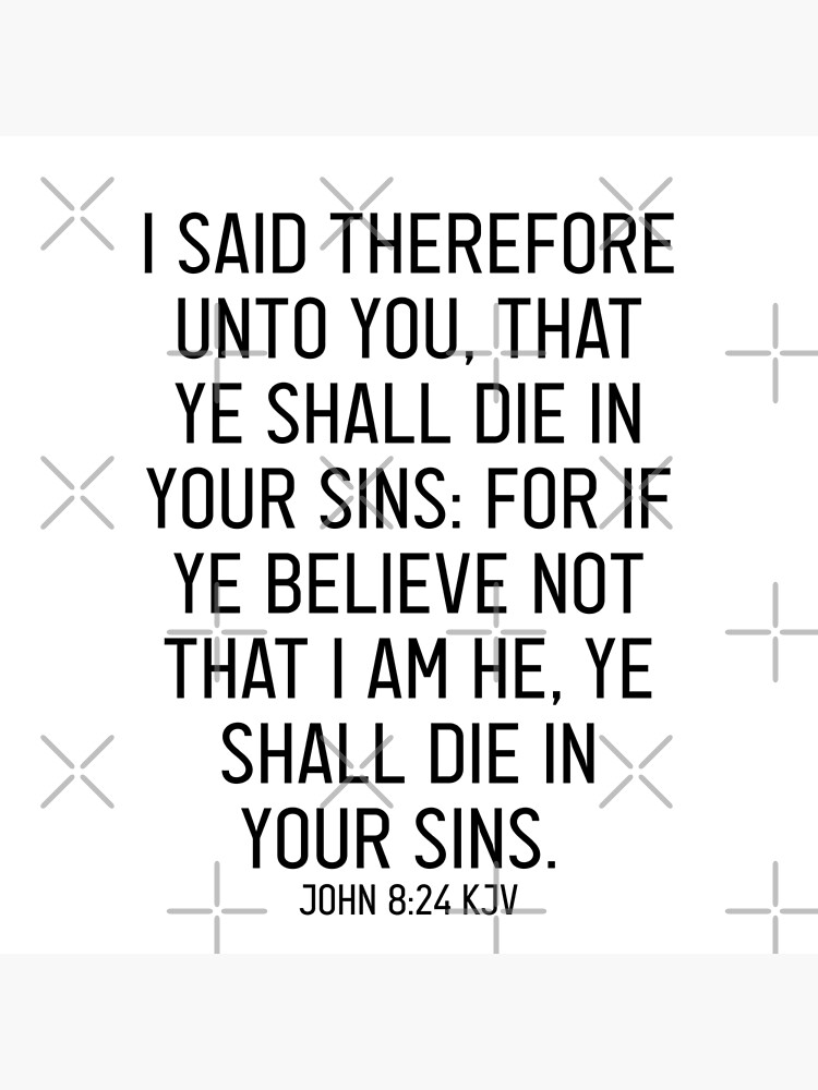 John 8 24 KJV Poster By Logosdesignshop Redbubble john-8-24-kjv-poster-by-logosdesignshop-redbubble