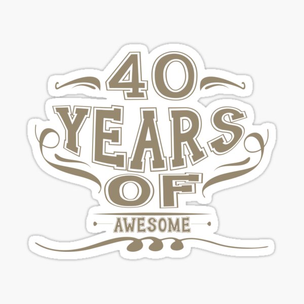 "40 Year Old Gift 40th Birthday Gift For Man And Women" Sticker for ...