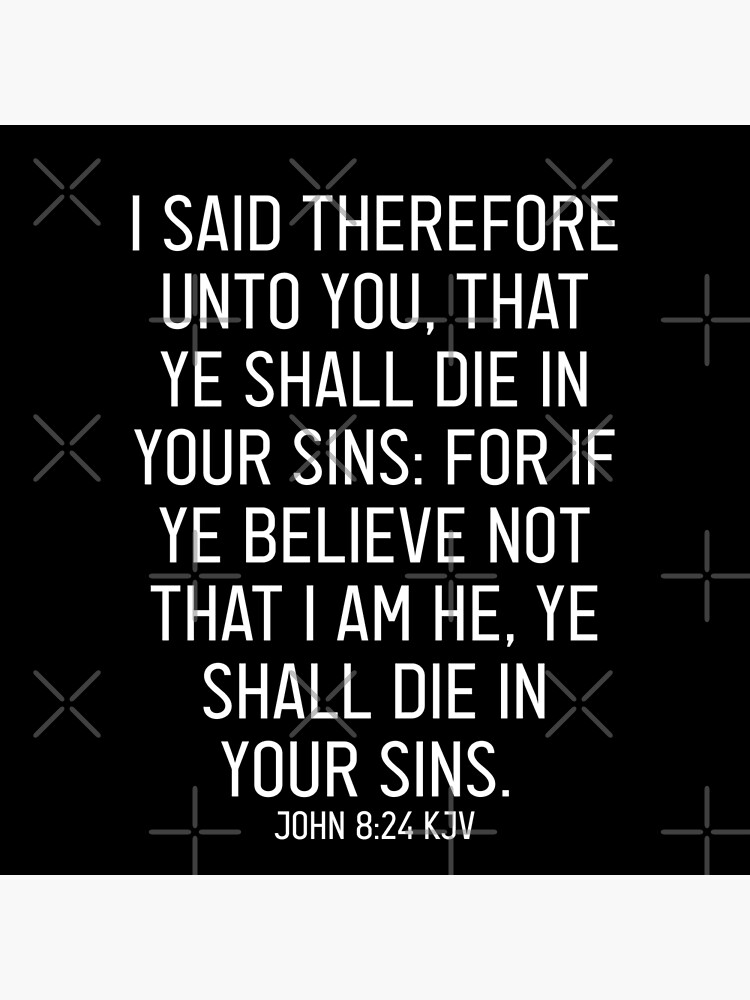 John 8 24 KJV Poster By Logosdesignshop Redbubble john-8-24-kjv-poster-by-logosdesignshop-redbubble