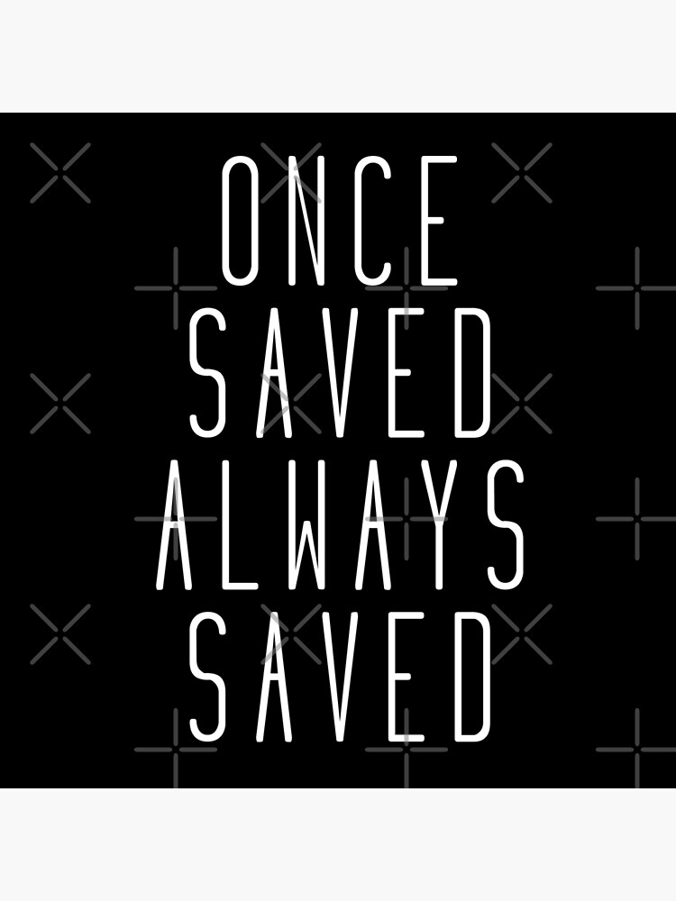 "Once saved always saved" Poster for Sale by Logosdesignshop | Redbubble