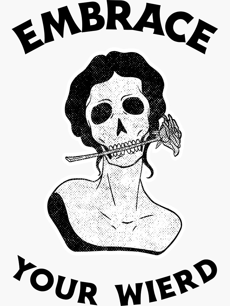 "Embrace Your Weird" Sticker for Sale by Wachi-A | Redbubble