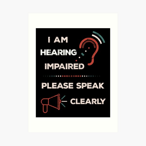 Hearing Loss Impairment Wall Art | Redbubble