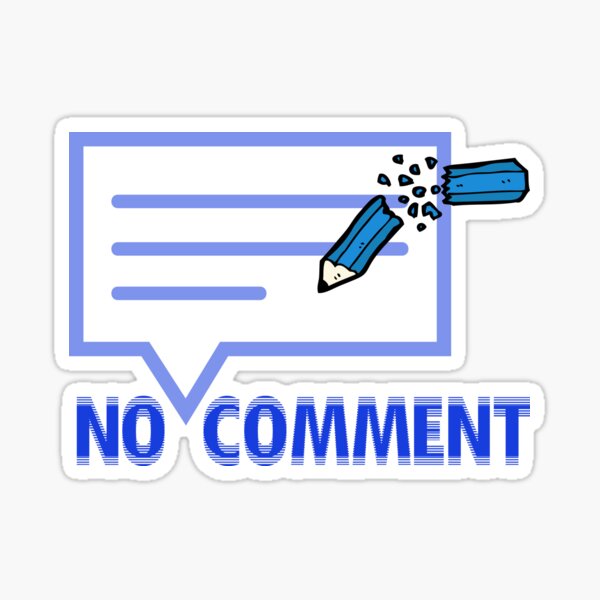 "how to say I have no comment" Sticker for Sale by Mahmoudqkl | Redbubble