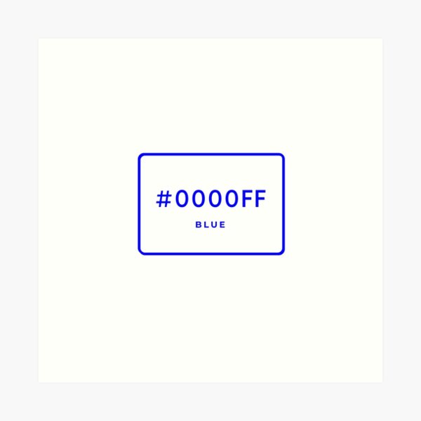 "BLUE Hex Code Color #0000FF" Art Print for Sale by MinimalSketches ...