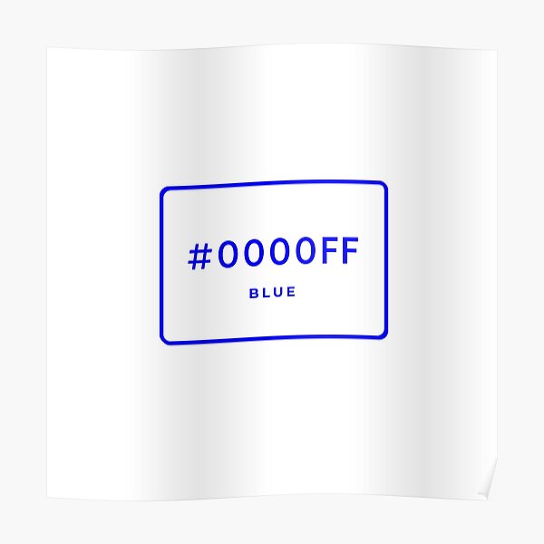  BLUE Hex Code Color 0000FF Poster By MinimalSketches Redbubble
