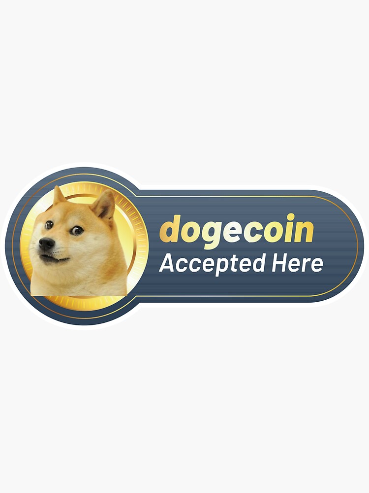 "Dogecoin is Accepted here " Sticker for Sale by WACKOLAND | Redbubble