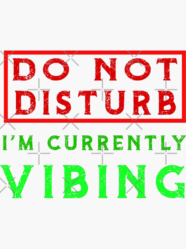 "DO NOT DISTURB I'M CURRENTLY VIBING" Sticker by MotivationStuff ...
