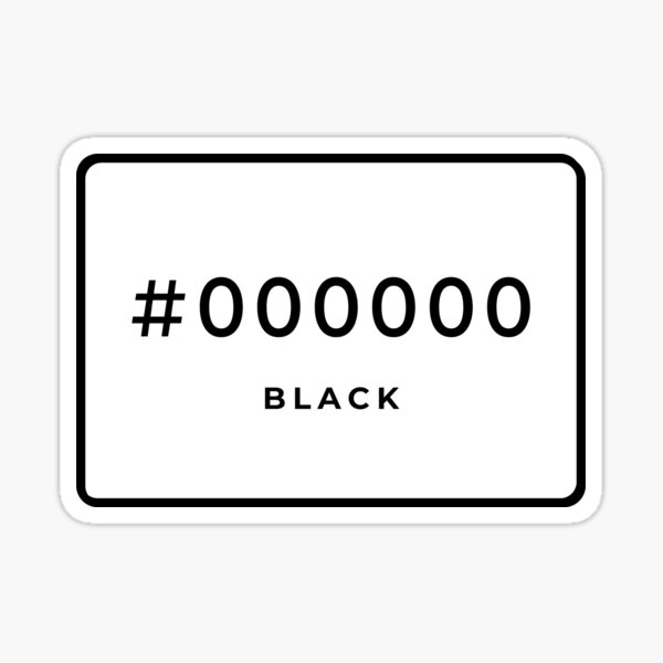  Black Hex Code Color 000000 Sticker For Sale By MinimalSketches