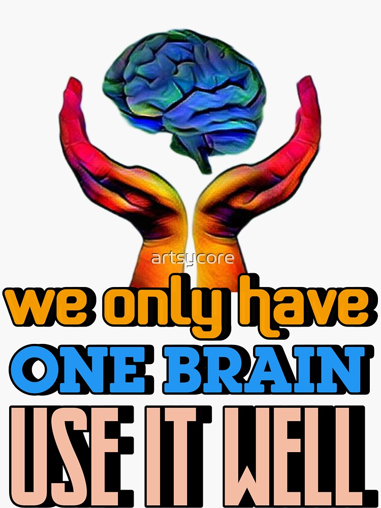 "we only have ONE BRAIN, USE IT WELL - Funny Quote Merch" Sticker for ...