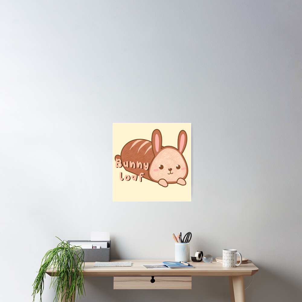 Cute Bunny Rabbit Loaf Poster By Tergels Redbubble