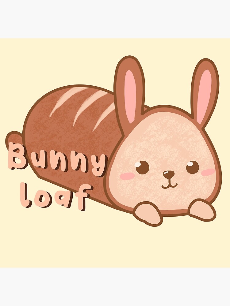 Cute Bunny Rabbit Loaf Poster By Tergels Redbubble