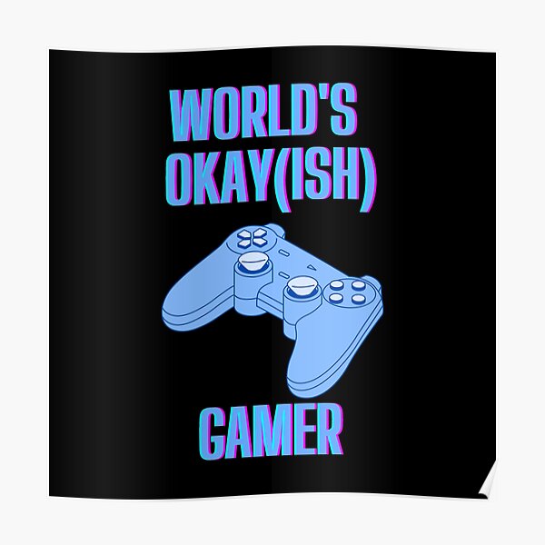 "World's okay(ish) gamer" Poster for Sale by Peachy-Draws | Redbubble