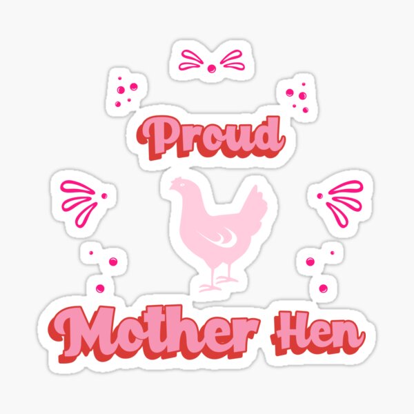 "Proud mother Hen" Sticker for Sale by Antione235 | Redbubble