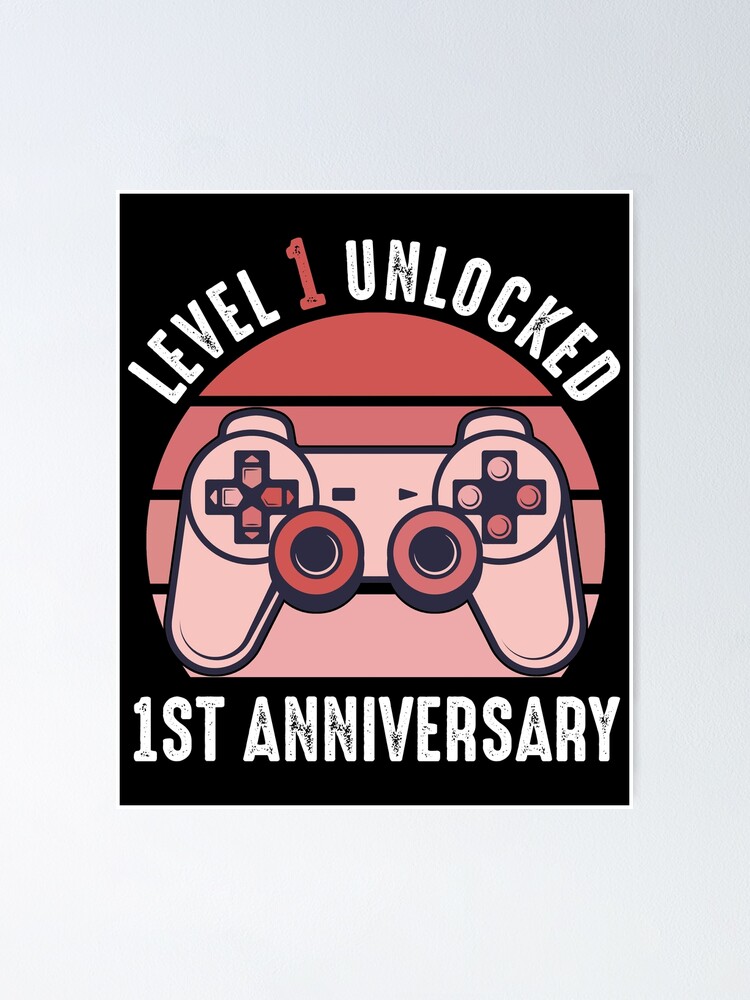 "Level 1 Unlocked 1st Anniversary Gamer" Poster for Sale by ...