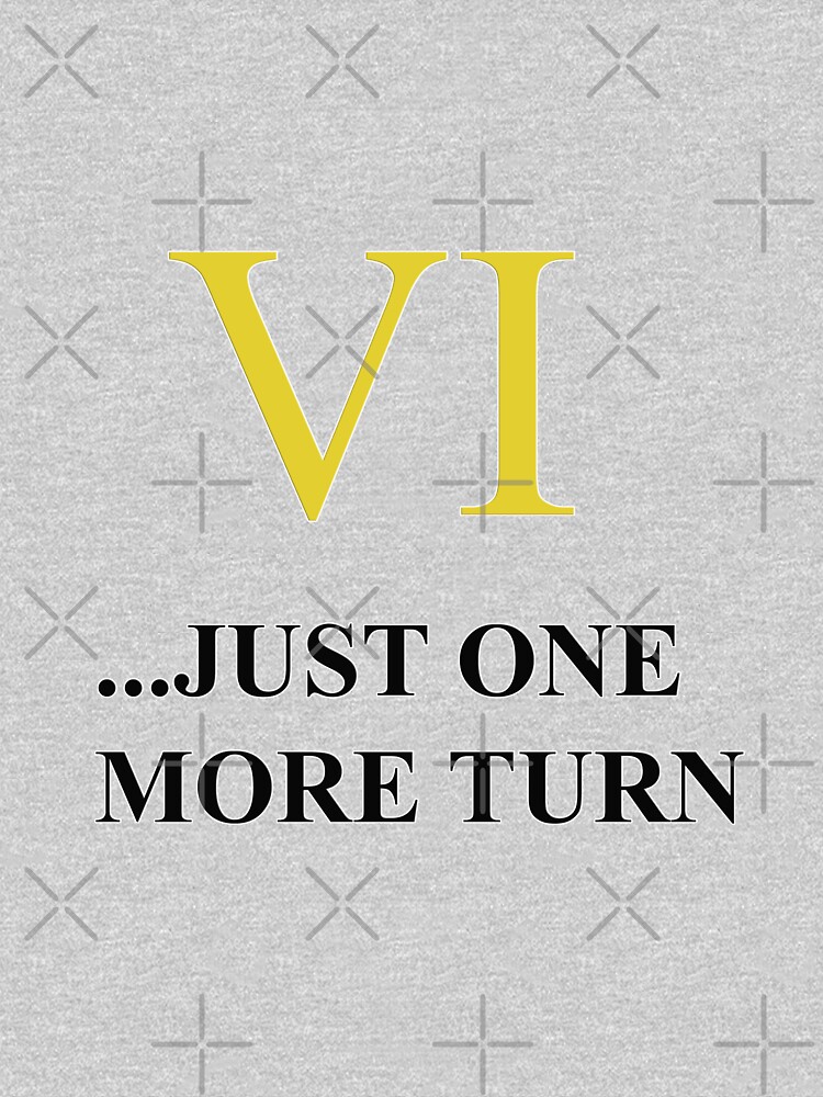 "VI Just One More Turn - Transparent" T-shirt for Sale by marynaeller ...
