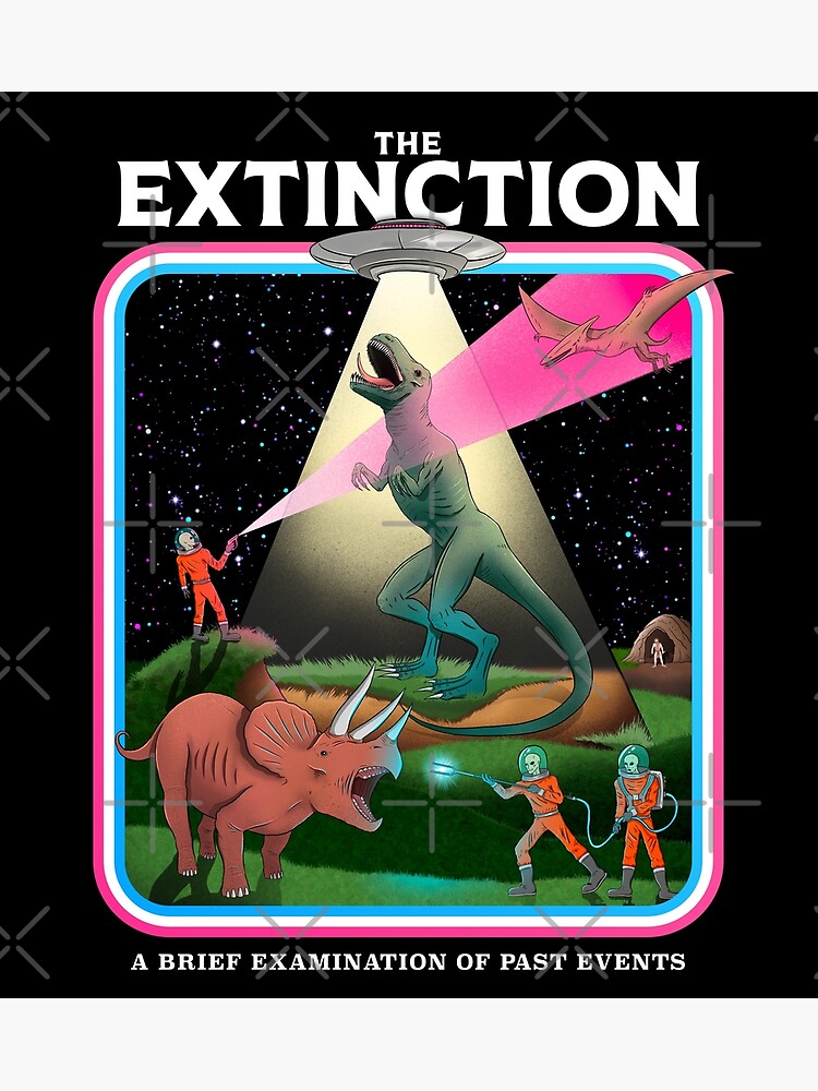 "The Extinction: A Brief Examination Of Past Events" Poster by Justanos ...