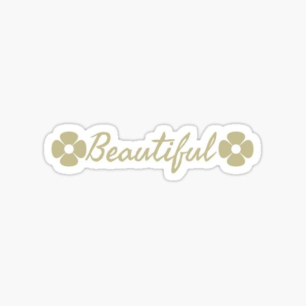 "Beautiful " Sticker by SIKA-designs | Redbubble