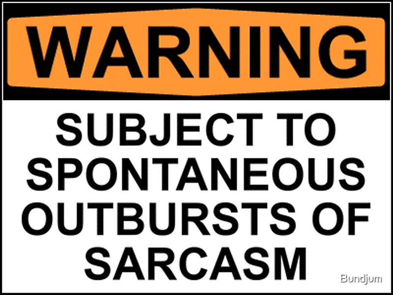 "WARNING: SUBJECT TO SPONTANEOUS OUTBURSTS OF SARCASM" Stickers by ...