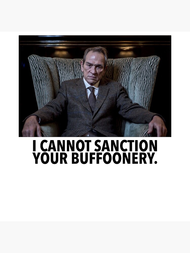 "Tommy Lee Jones Cannot Sanction Your Buffoonery" Poster for Sale by ...